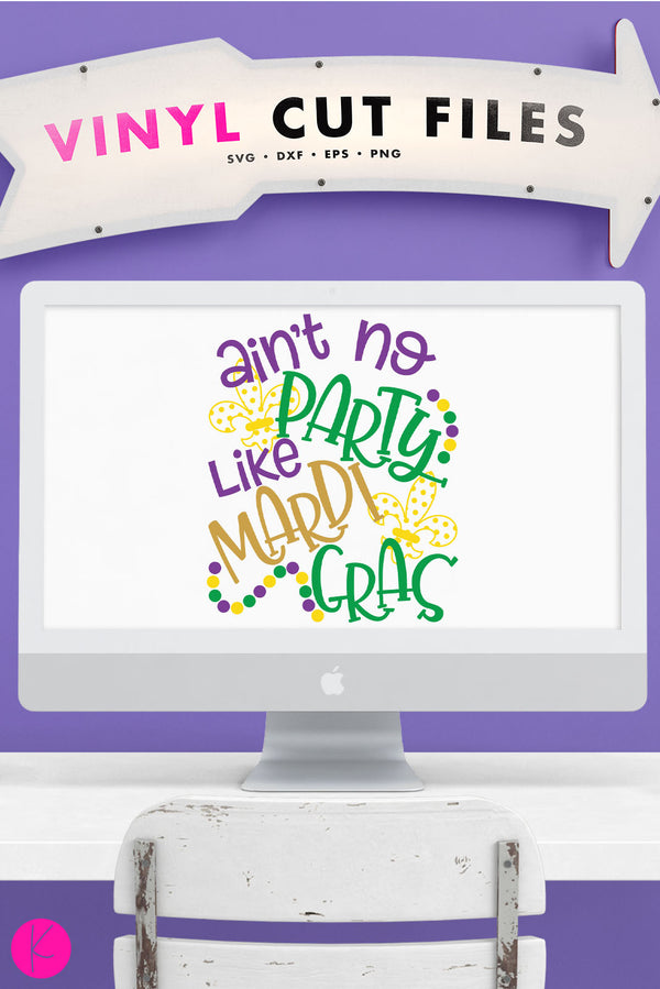 Ain't No Party Like Mardi Gras SVG File | Kelly Lollar Designs