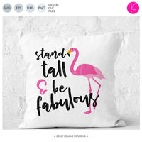 Stand Tall & Be Fabulous Flamingo svg file | Kelly Lollar Designs